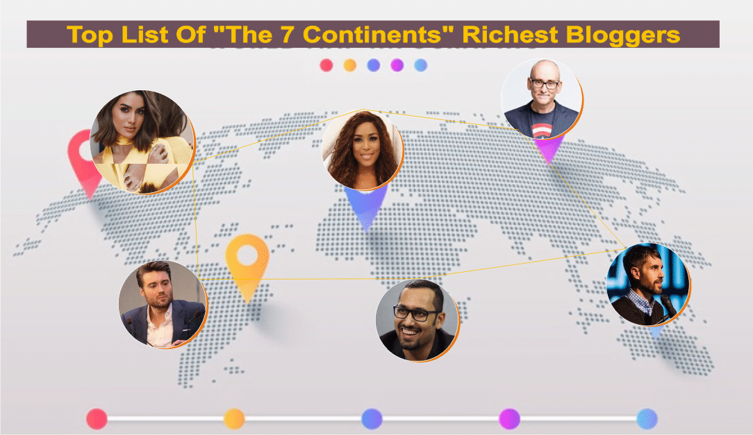 Top List Of "The 7 Continents" Highest Paid Bloggers