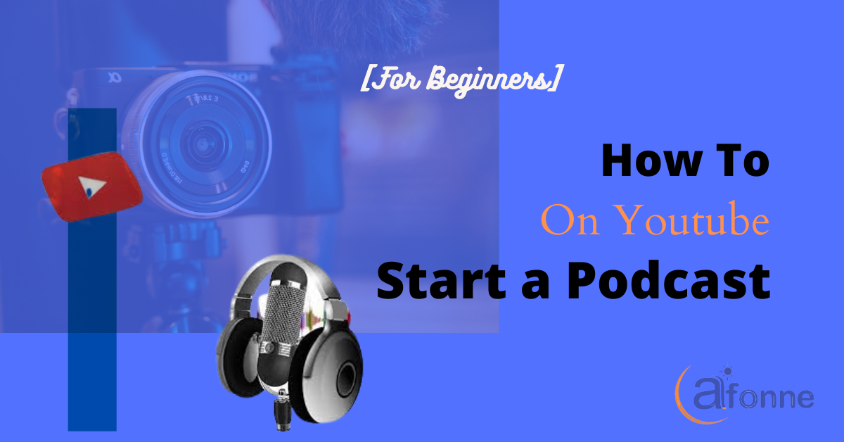 How To Start a Podcast On YouTube [For Beginners]
